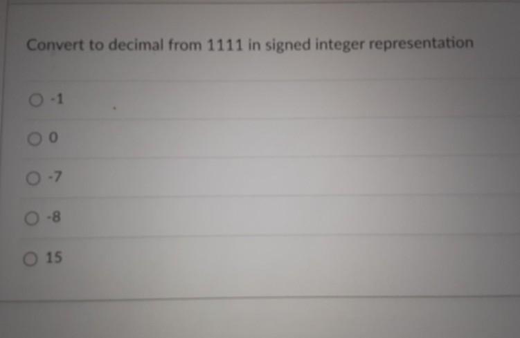 Solved Convert to decimal from 1111 in 2's complement 0-1 ОО | Chegg.com