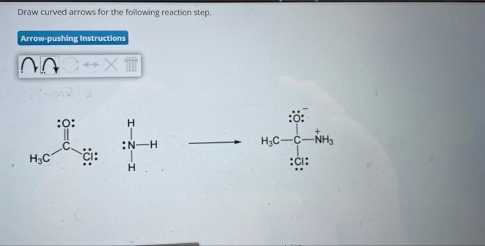 Solved Draw curved arrows for the following reaction step. | Chegg.com