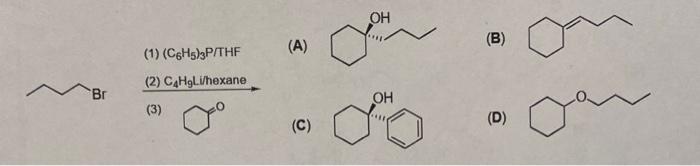 Solved (1) (C6H5)3P/THF (A) (B) (2) C4Hl Lilhexane (3) (C) | Chegg.com