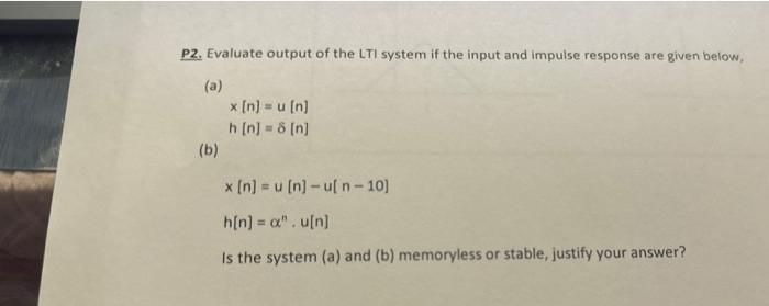 Solved P2. Evaluate output of the LTI system if the input | Chegg.com