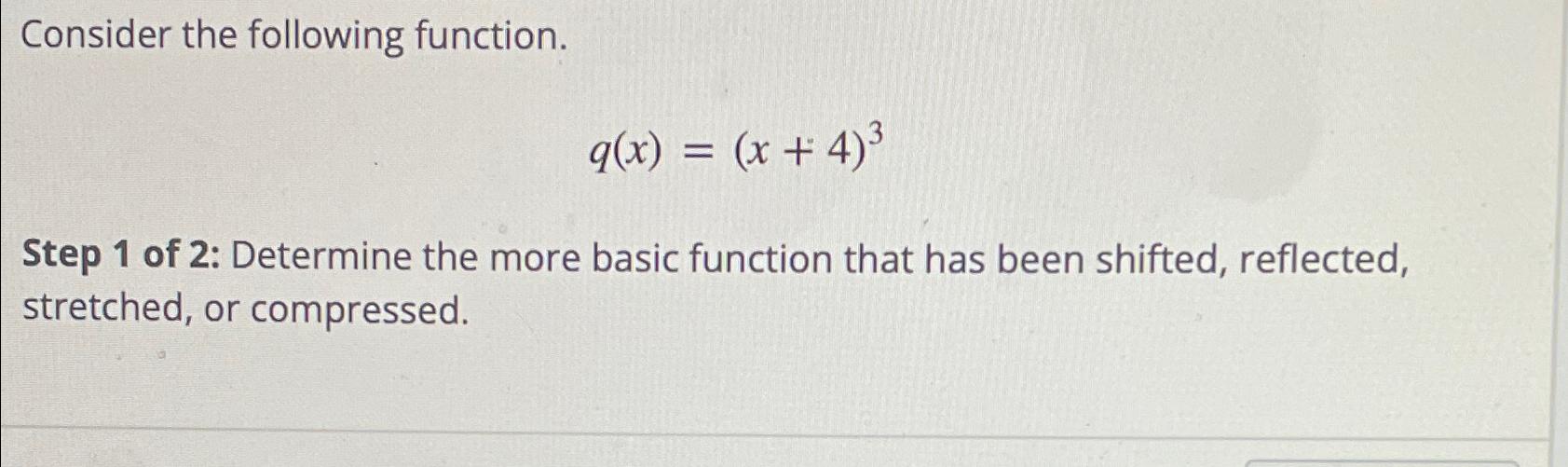 Solved Consider The Following Functionqxx43step 1 ﻿of 