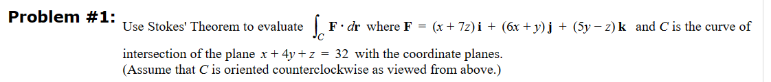 Solved Problem #1:Use Stokes' Theorem to evaluate ∫C﻿F*dr | Chegg.com