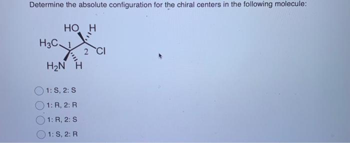 Solved Determine the absolute configuration for the chiral | Chegg.com