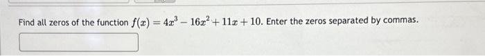 Solved Find all zeros of the function f(x)=2x3−14x2+28x−16. | Chegg.com