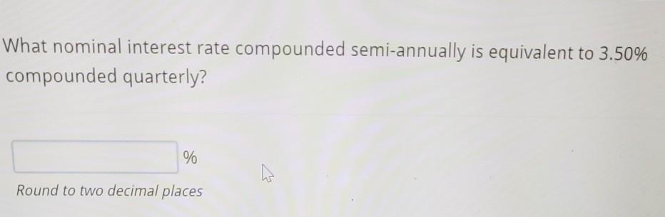 Solved What nominal interest rate compounded semi-annually | Chegg.com