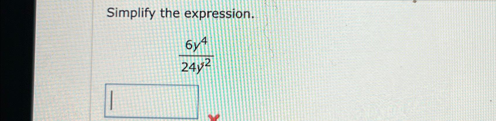 Solved Simplify the expression.6y424y2 | Chegg.com