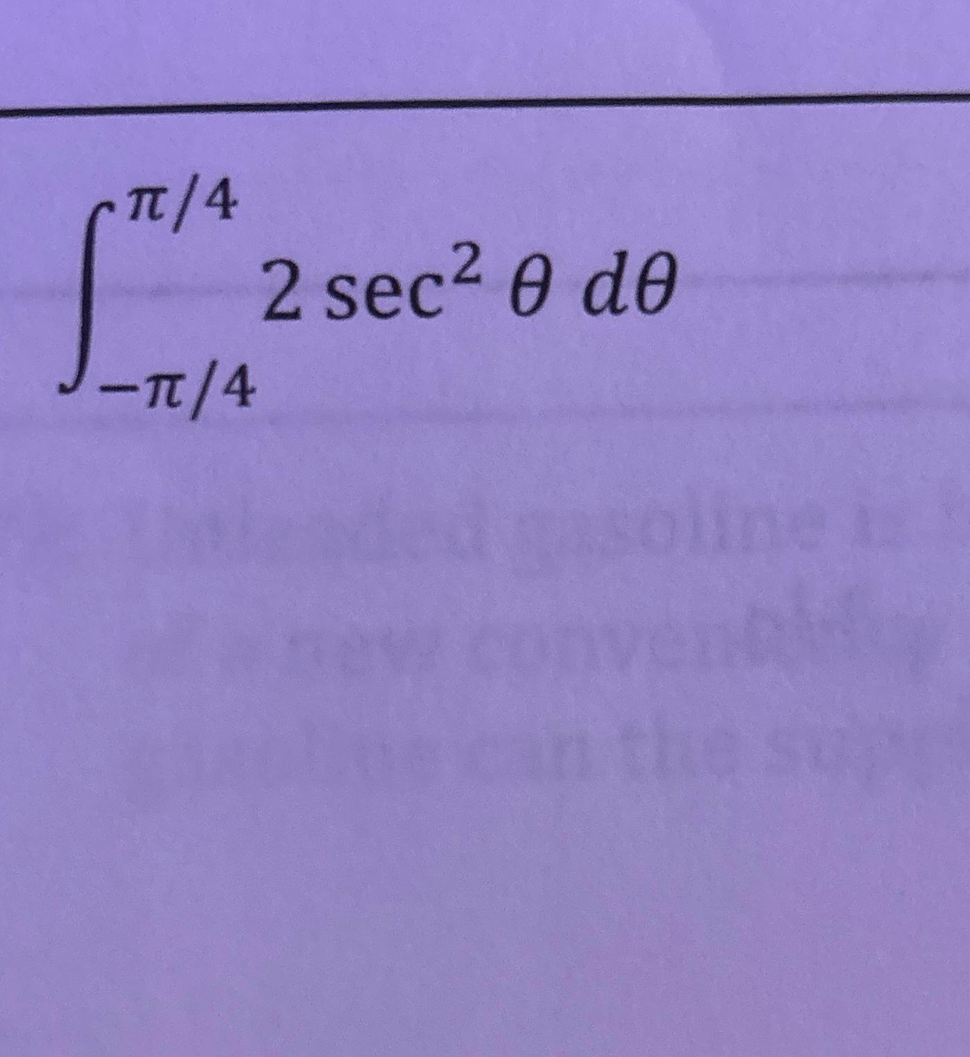 Solved ∫-π4π42sec2θdθ | Chegg.com
