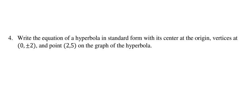 Solved 4. Write the equation of a hyperbola in standard form | Chegg.com