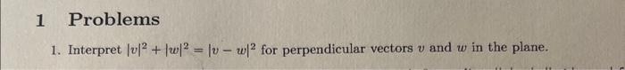Solved Interpret |v^2|+|w^2|=|v-w|^2 for perpendicular | Chegg.com