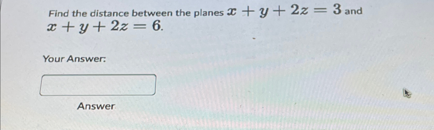 Solved Find the distance between the planes x+y+2z=3 ﻿and | Chegg.com