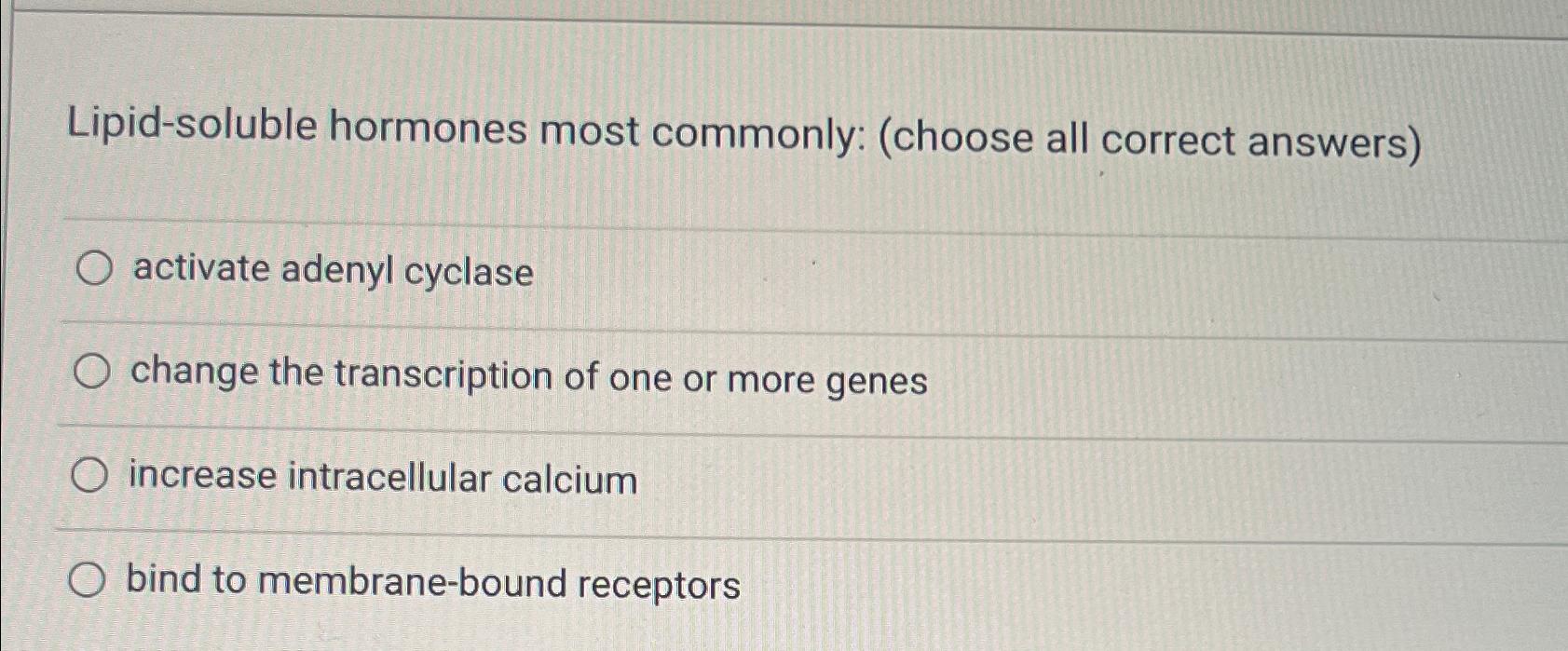 Solved Lipid-soluble hormones most commonly: (choose all | Chegg.com