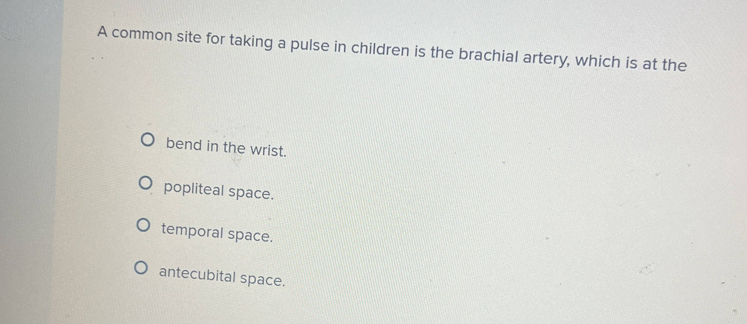 Solved A common site for taking a pulse in children is the | Chegg.com