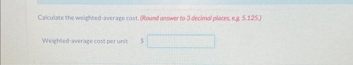Solved Calculate the weighted-average cost. (Round answer to | Chegg.com
