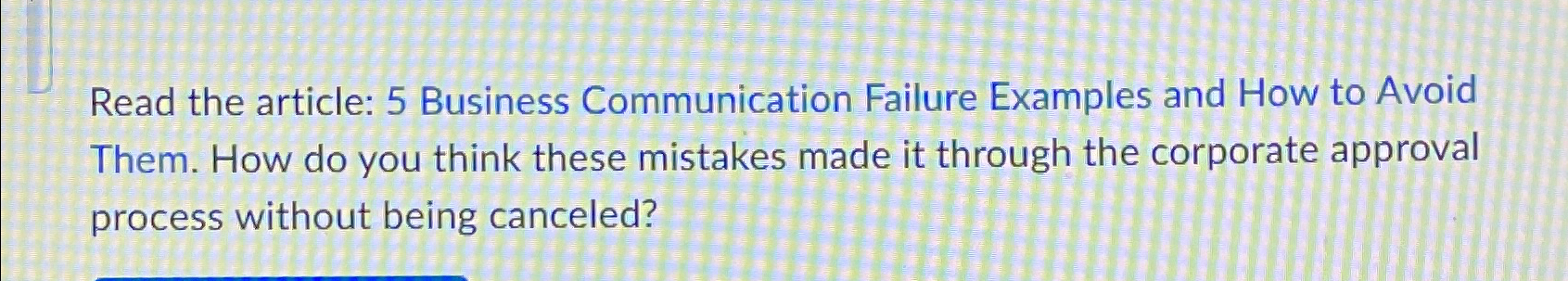 Solved Read the article: 5 ﻿Business Communication Failure | Chegg.com