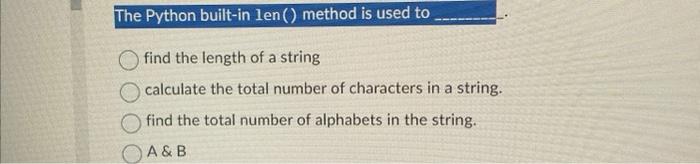 Solved The Python built-in len () method is used to find the | Chegg.com