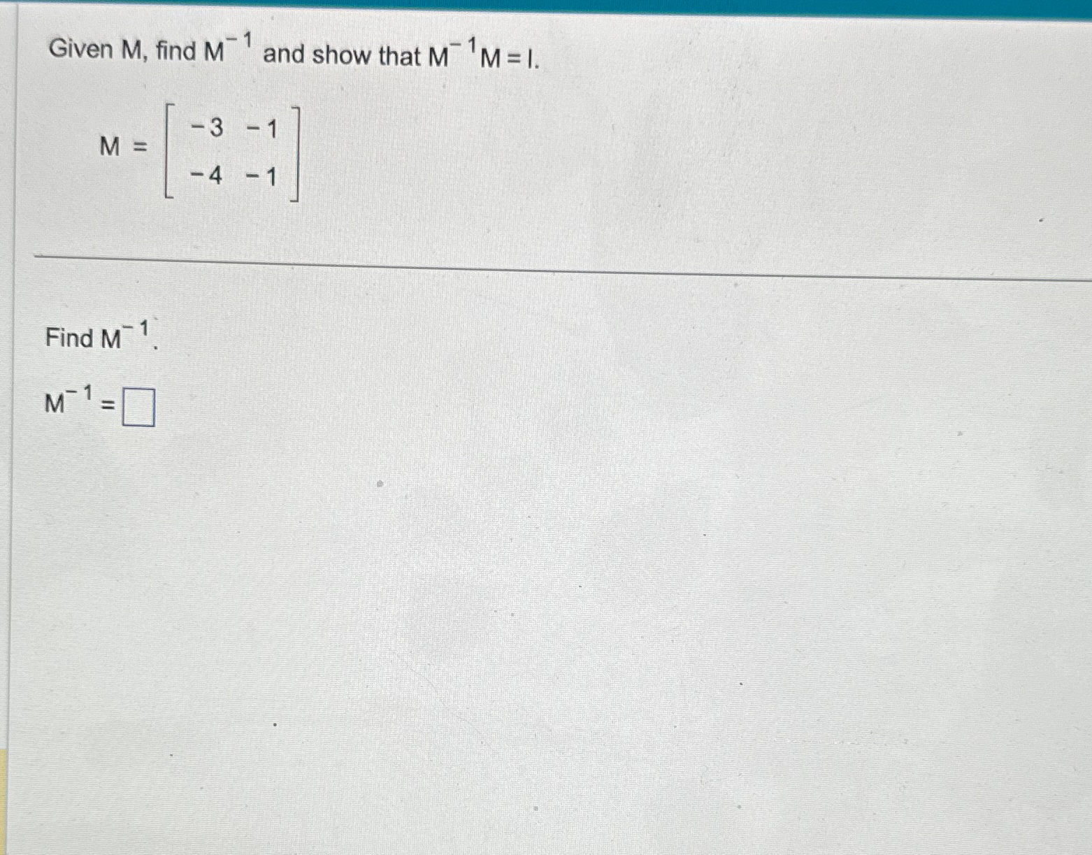 Solved Given M, ﻿find M-1 ﻿and show that | Chegg.com