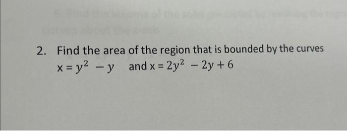 Solved 2. Find the area of the region that is bounded by the | Chegg.com