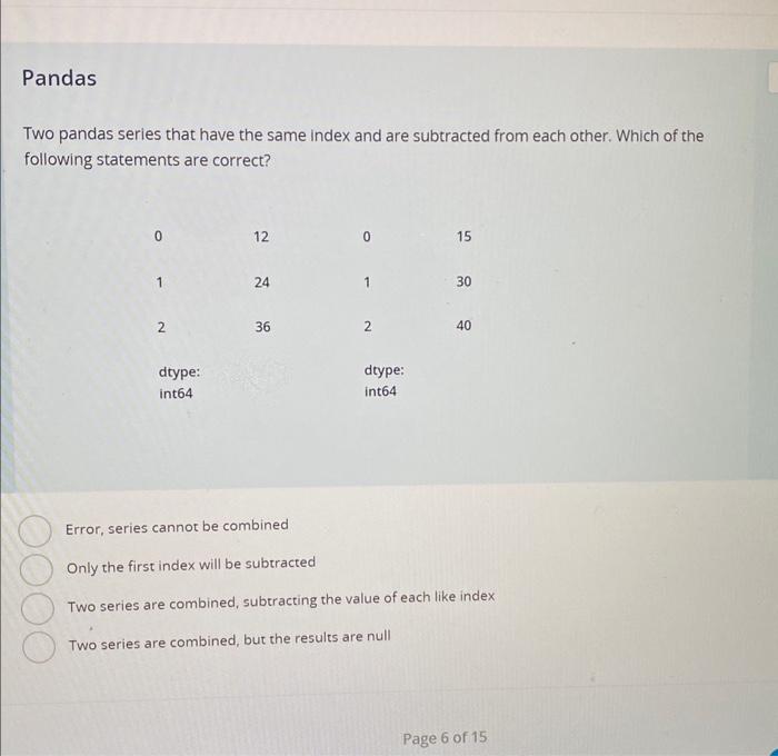 Solved Two pandas series that have the same index and are | Chegg.com