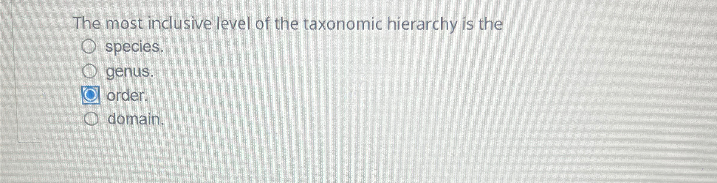 Solved The most inclusive level of the taxonomic hierarchy | Chegg.com