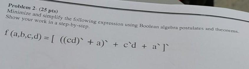 Solved Problem 2- (25 pts ) Minimize and simplify the | Chegg.com