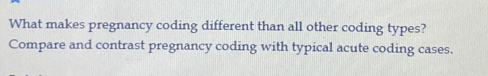 Solved What makes pregnancy coding different than all other | Chegg.com
