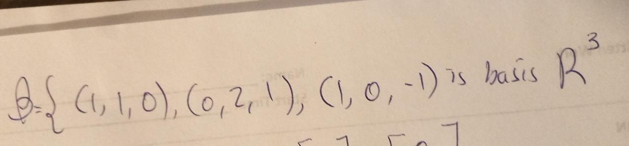 Solved β={1,1,00,2,11,0,-1 ﻿is basis R3 | Chegg.com