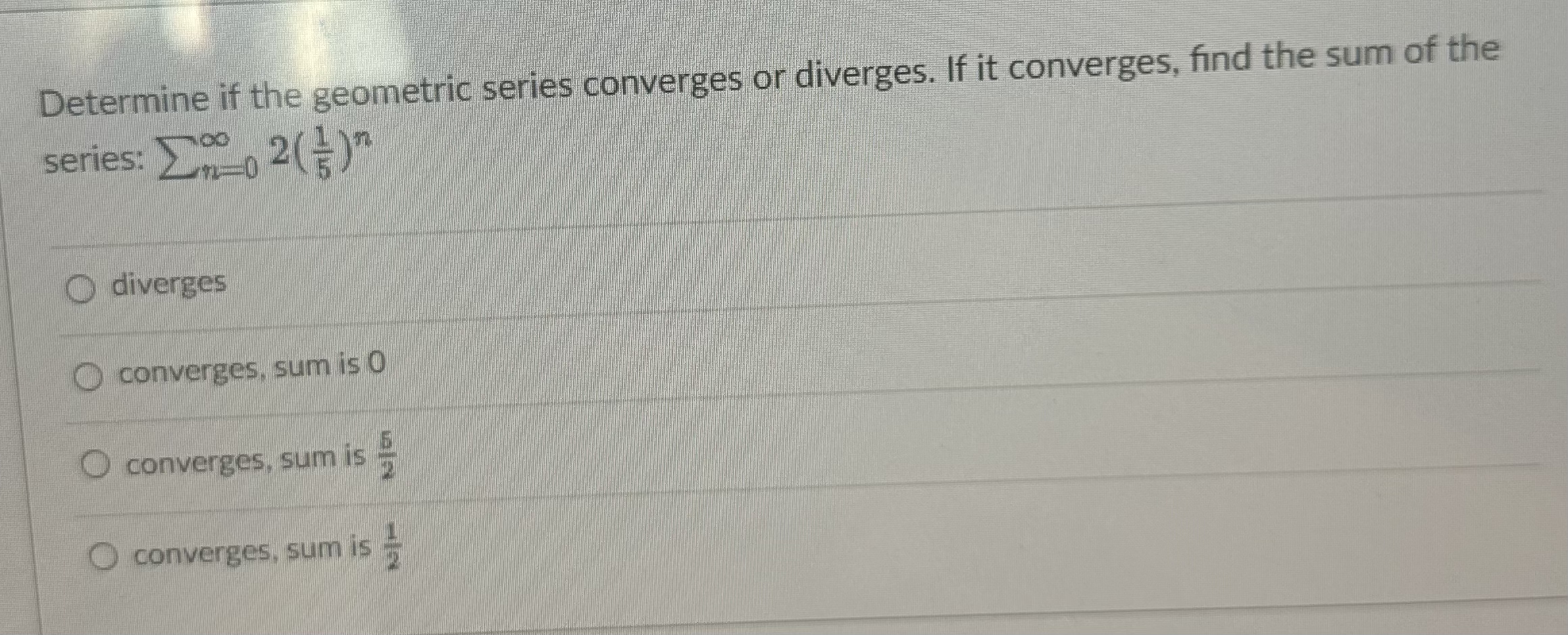 Solved Determine if the geometric series converges or | Chegg.com