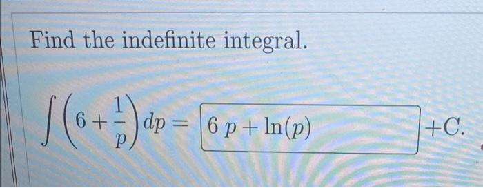 Solved Find the indefinite integral. ∫(x6+x61)dx=Find the | Chegg.com