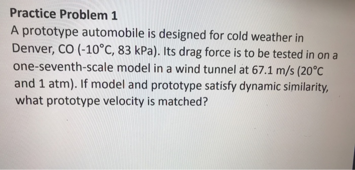 Solved Practice Problem 1 A prototype automobile is designed | Chegg.com