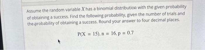 Solved Assume the random variable X has a binomial | Chegg.com