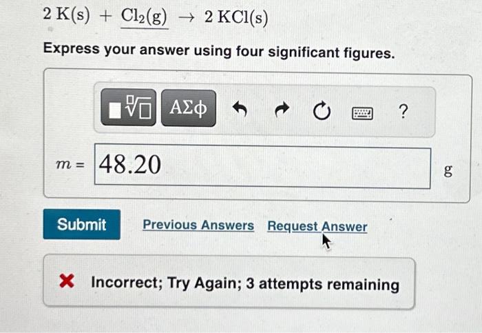 Solved 2 K( s)+Cl2( g)→2KCl(s) Express your answer using | Chegg.com
