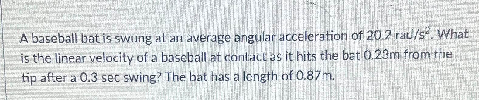 Solved A baseball bat is swung at an average angular | Chegg.com