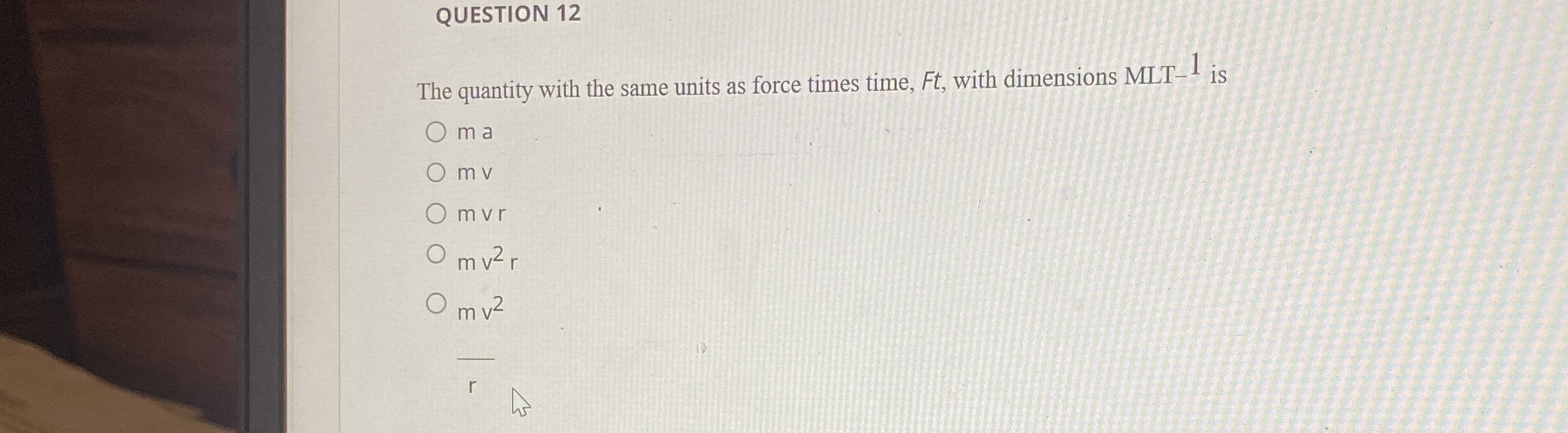 Solved QUESTION 12The quantity with the same units as force | Chegg.com
