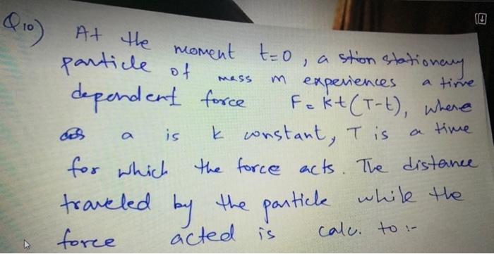Solved 10) At the moment t=0, a stion stationary particle of | Chegg.com