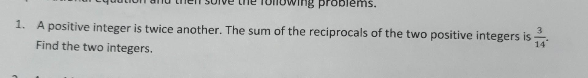 Solved 1. A positive integer is twice another. The sum of | Chegg.com