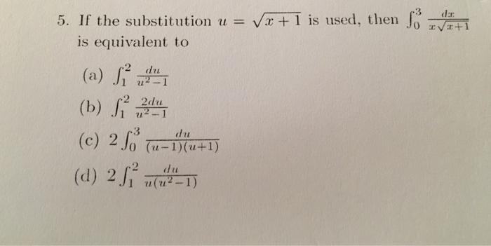 Solved 5. If the substitution u=x+1 is used, then ∫03xx+1dx | Chegg.com
