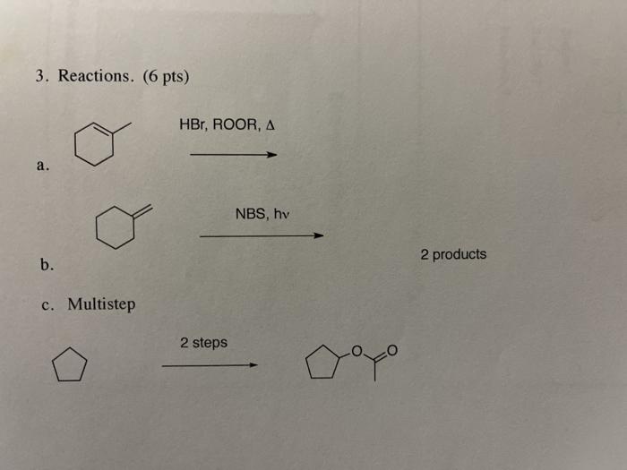 Solved 3. Reactions. (6 pts) HBr, ROOR, A a. NBS, hv o 2 | Chegg.com