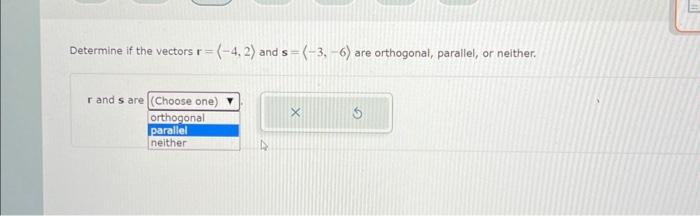 Solved Determine if the vectors r= −4,2 and s= −3,−6) are | Chegg.com