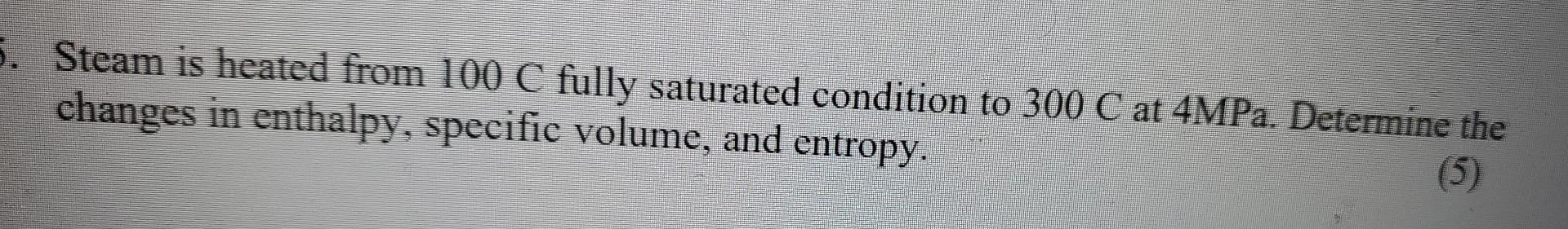 Solved Steam is heated from 100C fully saturated condition | Chegg.com