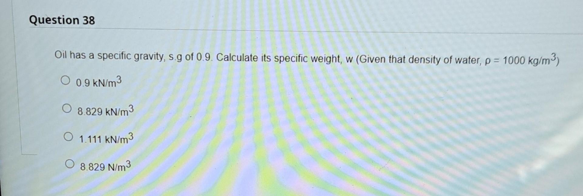 Solved Oil has a specific gravity, s.g of 0.9 . Calculate | Chegg.com