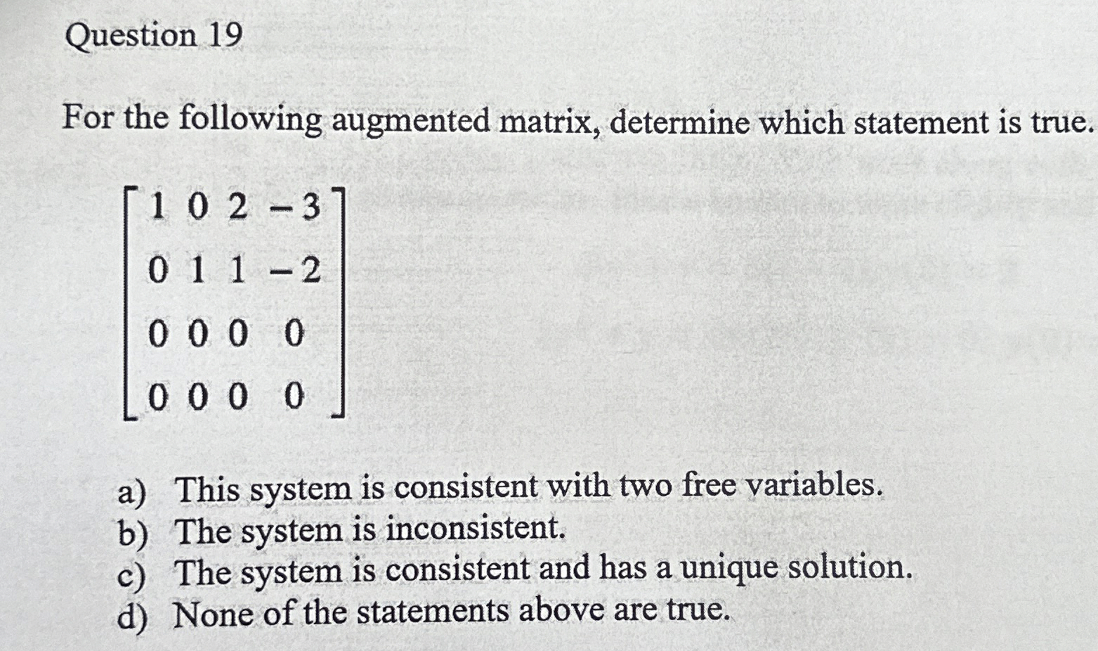 Solved Question 19For the following augmented matrix, | Chegg.com