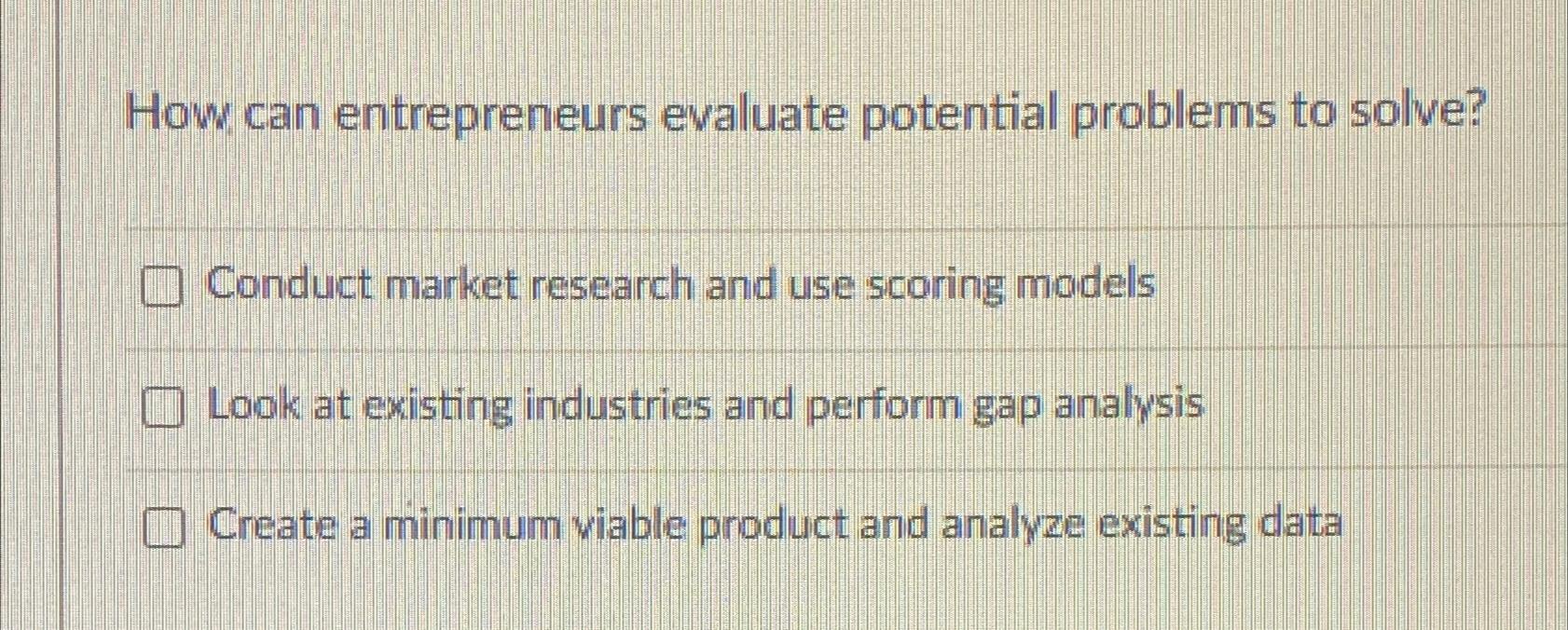 Solved How can entrepreneurs evaluate potential problems to | Chegg.com