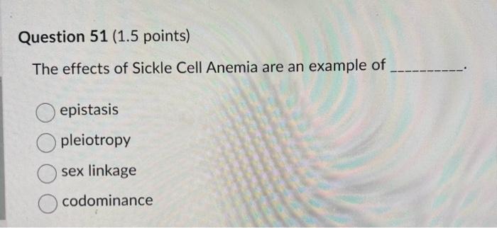 Solved The Effects Of Sickle Cell Anemia Are An Example Of 4917