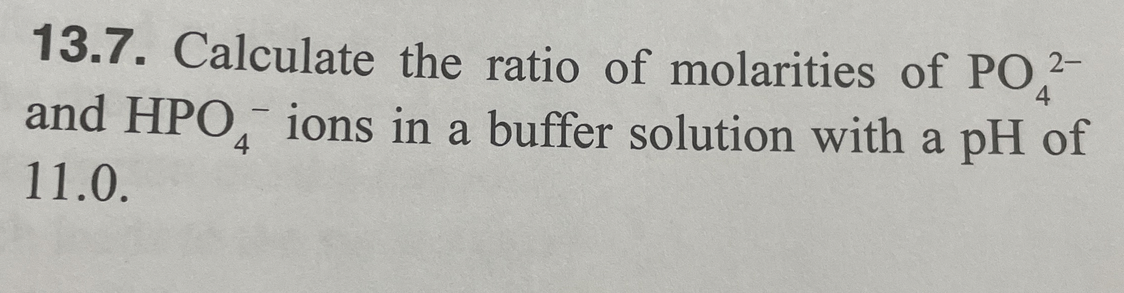 Solved 13.7. Calculate the ratio of molarities of PO42- | Chegg.com Solved 13.7. Calculate the ratio of molarities of PO42- | Chegg.com