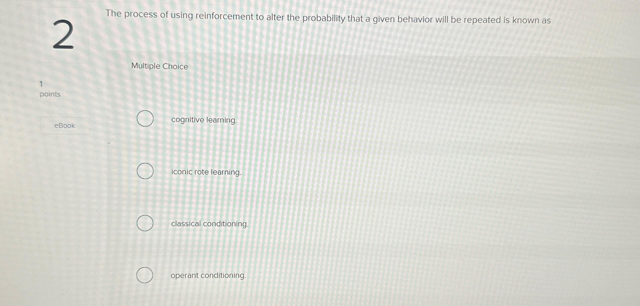 Solved The process of using reinforcement to alter the | Chegg.com
