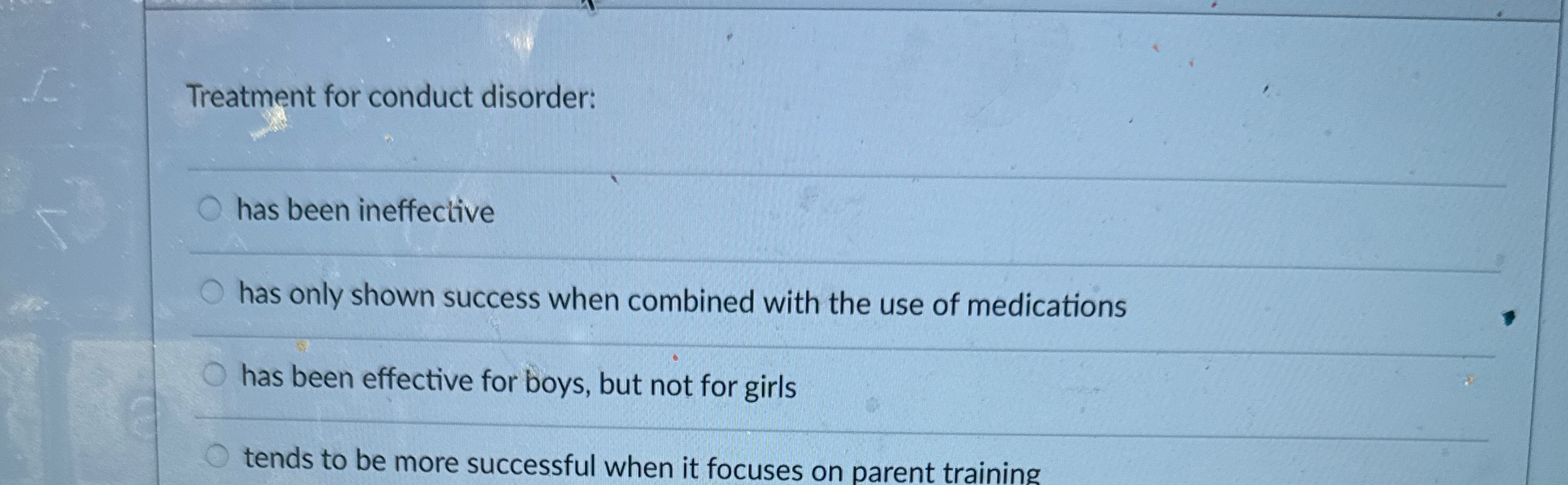 Solved Treatment for conduct disorder:has been | Chegg.com