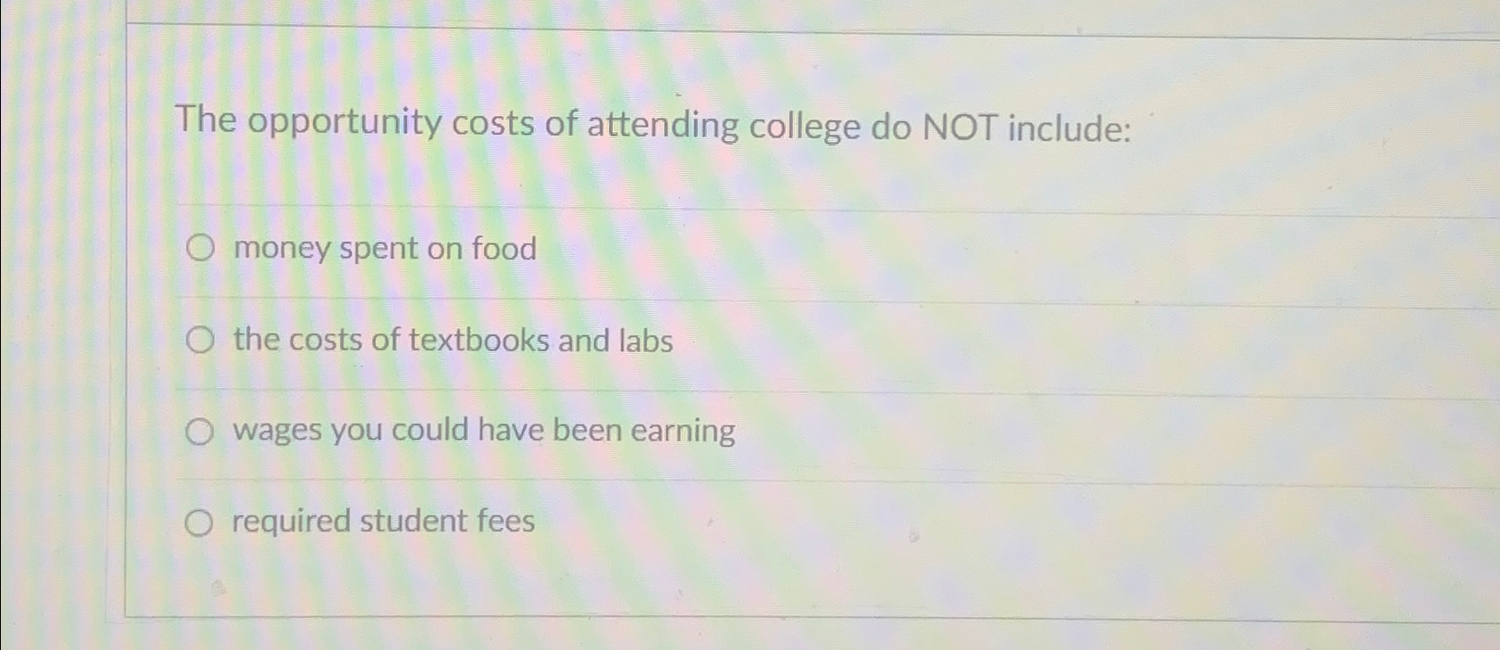 Solved The opportunity costs of attending college do NOT | Chegg.com