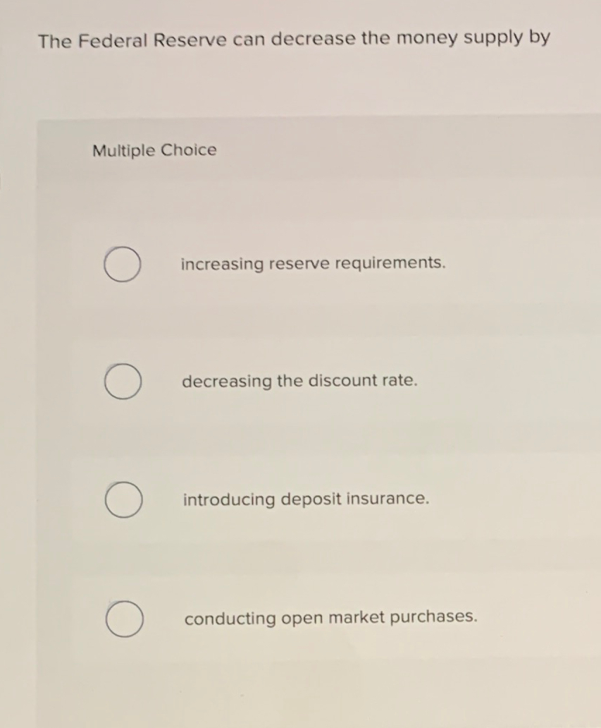 Solved The Federal Reserve can decrease the money supply by | Chegg.com
