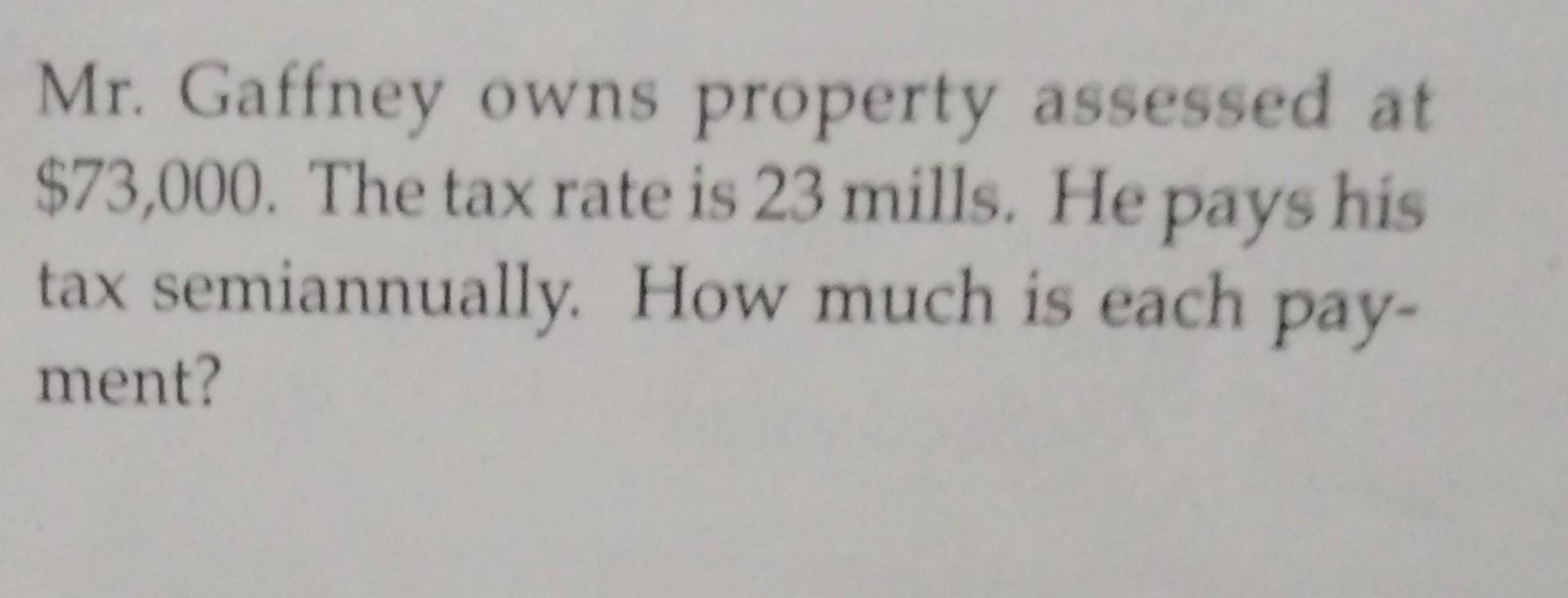 Solved Mr. Gaffney owns property assessed at $73,000. The | Chegg.com