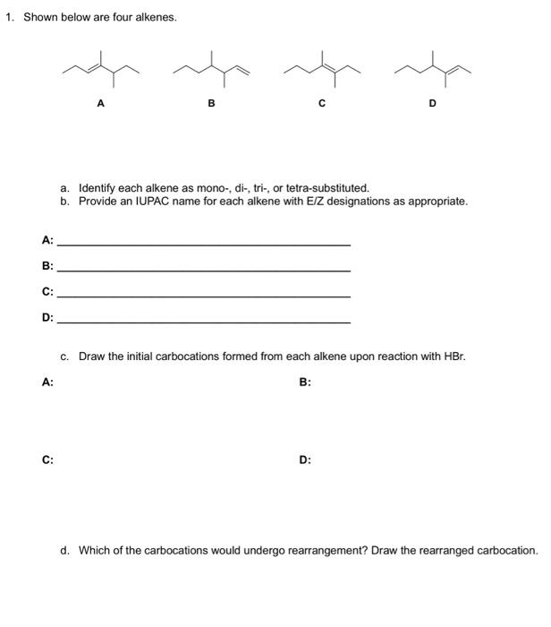 Solved 1. Shown below are four alkenes. A B C D a. Identify | Chegg.com